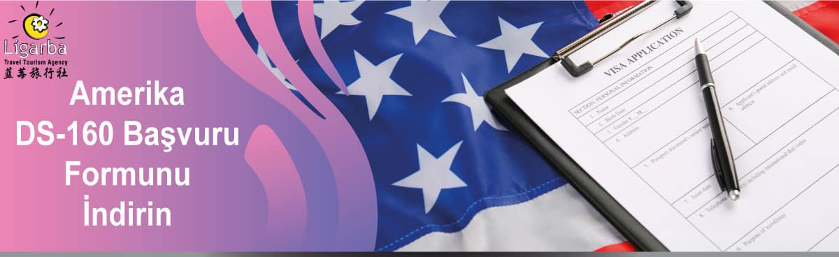 Amerika DS-160 Başvuru Formu - Ligarba Travel